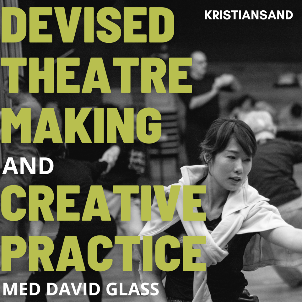 Devised Theatre Making and Creative Practice - Norsk Skuespillersenter